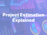 Project Estimation Explained